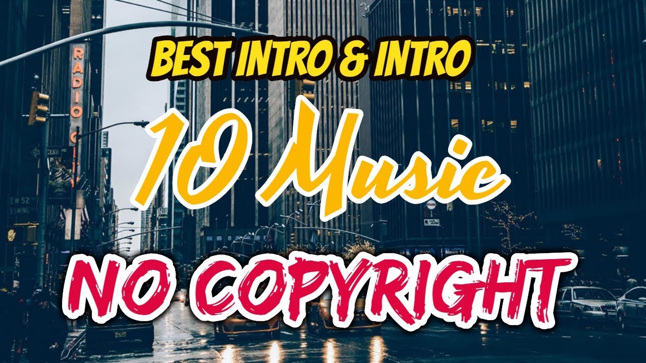 FREE DOWNLOAD !!! Best 10 No Copyright Sound Intro & Outro Music ...