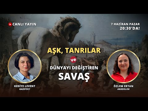 Troya: Aşk, Tanrılar ve Savaş! Arkeolog - Yazar Özlem Ertan ile konuşuyoruz.