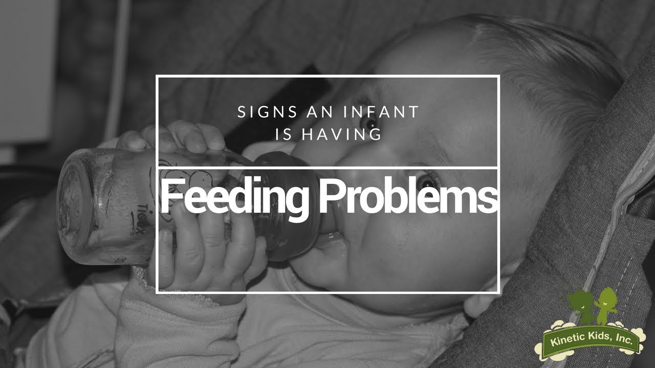 Signs An Infant Is Having Feeding Problems | Kinetic Kids, Inc. - YouTube