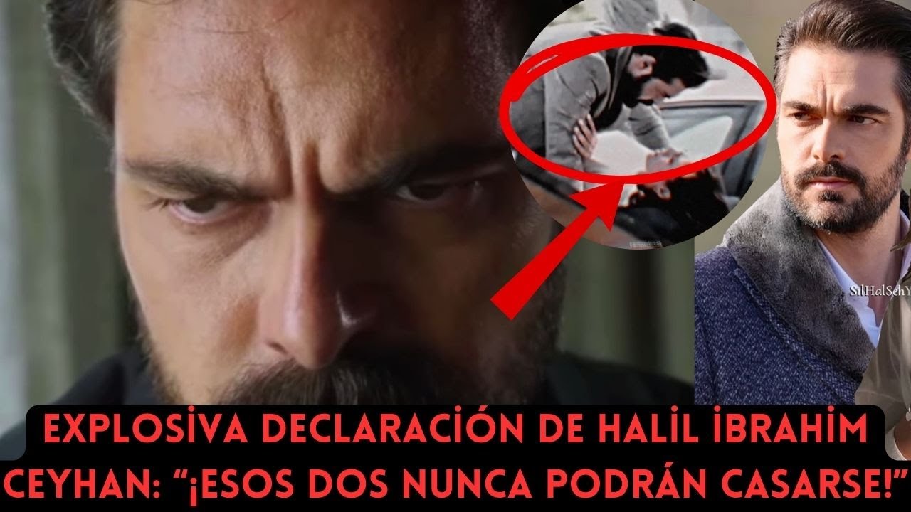 Explosiva declaración de Halil İbrahim Ceyhan: “¡Esos dos nunca podrán casarse!” - YouTube