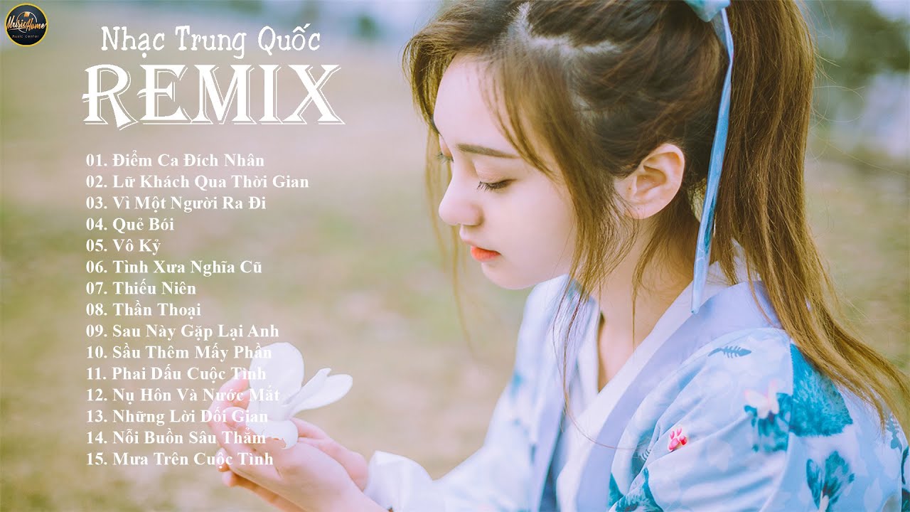 Nhạc Hoa Remix 2020 ll Tuyển Chọn Nhạc Hoa Remix Nhẹ Nhàng Dễ Ngủ ll ...