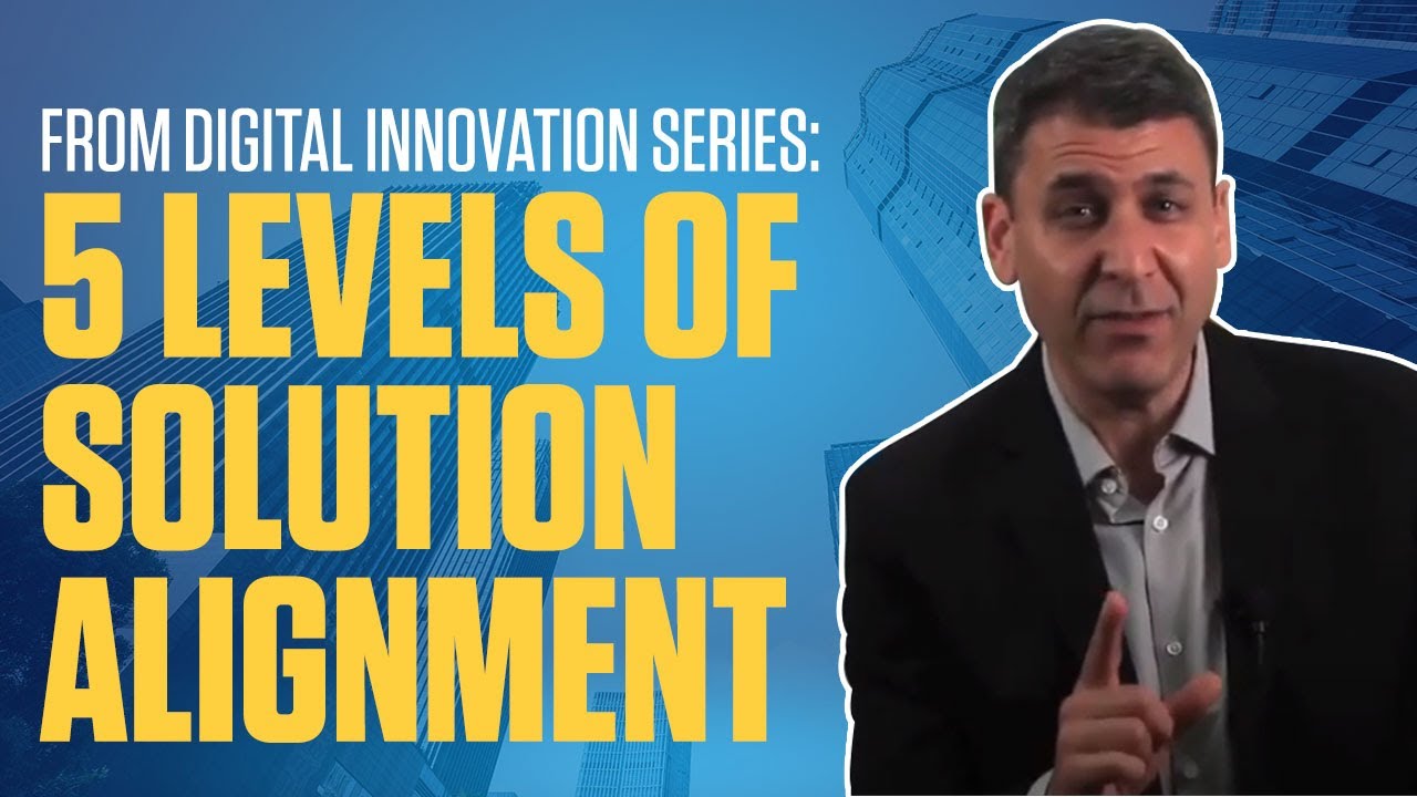 FROM Digital Innovation Series: 5 Levels of Solution Alignment - YouTube