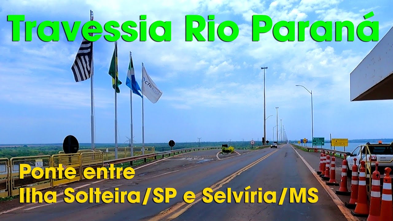 TRAVESSIA PONTE RIO PARANÁ ENTRE ILHA SOLTEIRA E SELVÍRIA - YouTube