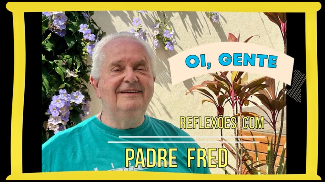 OI, GENTE - Padre Fred - 31.08.25 - YouTube