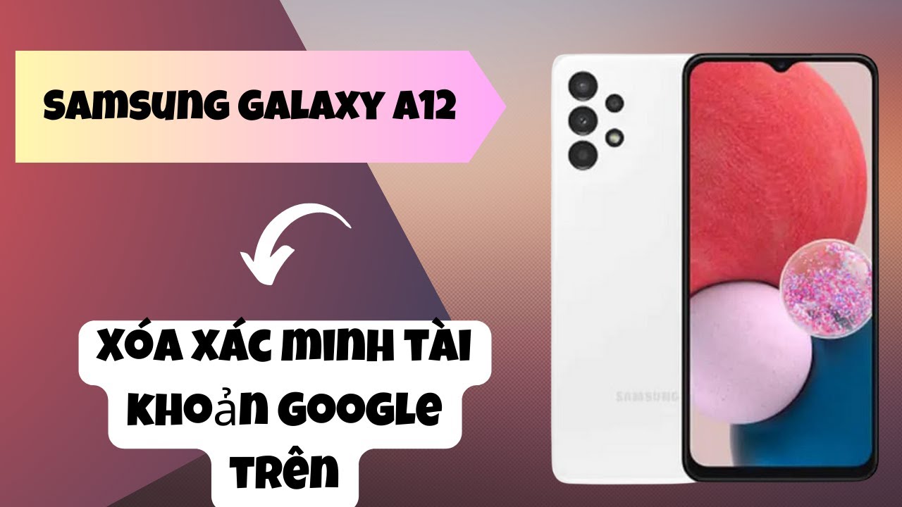 Xóa xác minh tài khoản Google trên Samsung Galaxy A12 - YouTube
