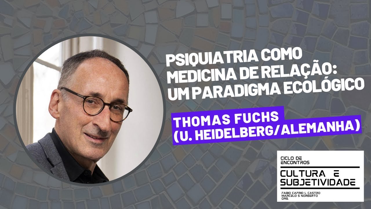 Palestra Prof. Thomas Fuchs "Cultura e Subjetividade" (22 de Abril de ...