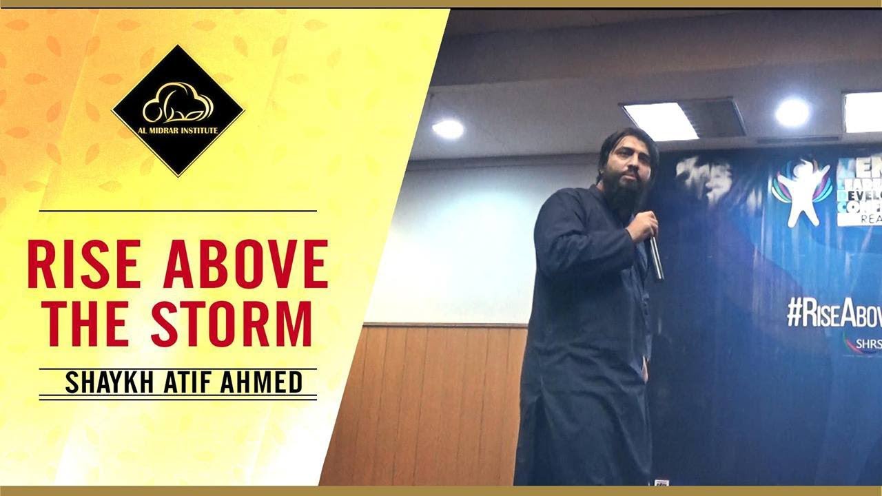 Rise above the storm | Motivational Session by Shaykh Atif Ahmed - YouTube