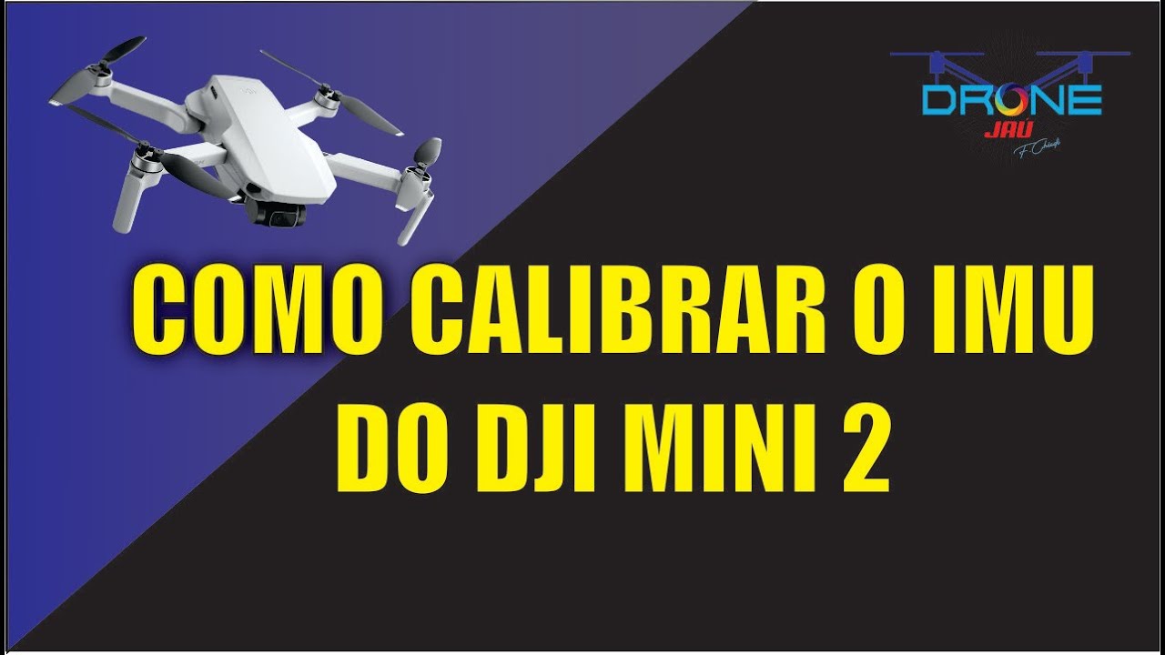 COMO CALIBRAR O IMU DO DJI MINI 2 - YouTube