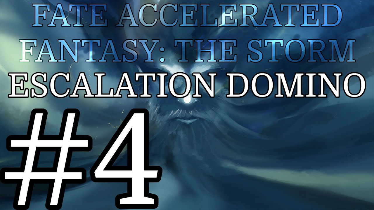 ★Fate Accelerated - The Storm: Escalation Domino - Part 4★ - YouTube