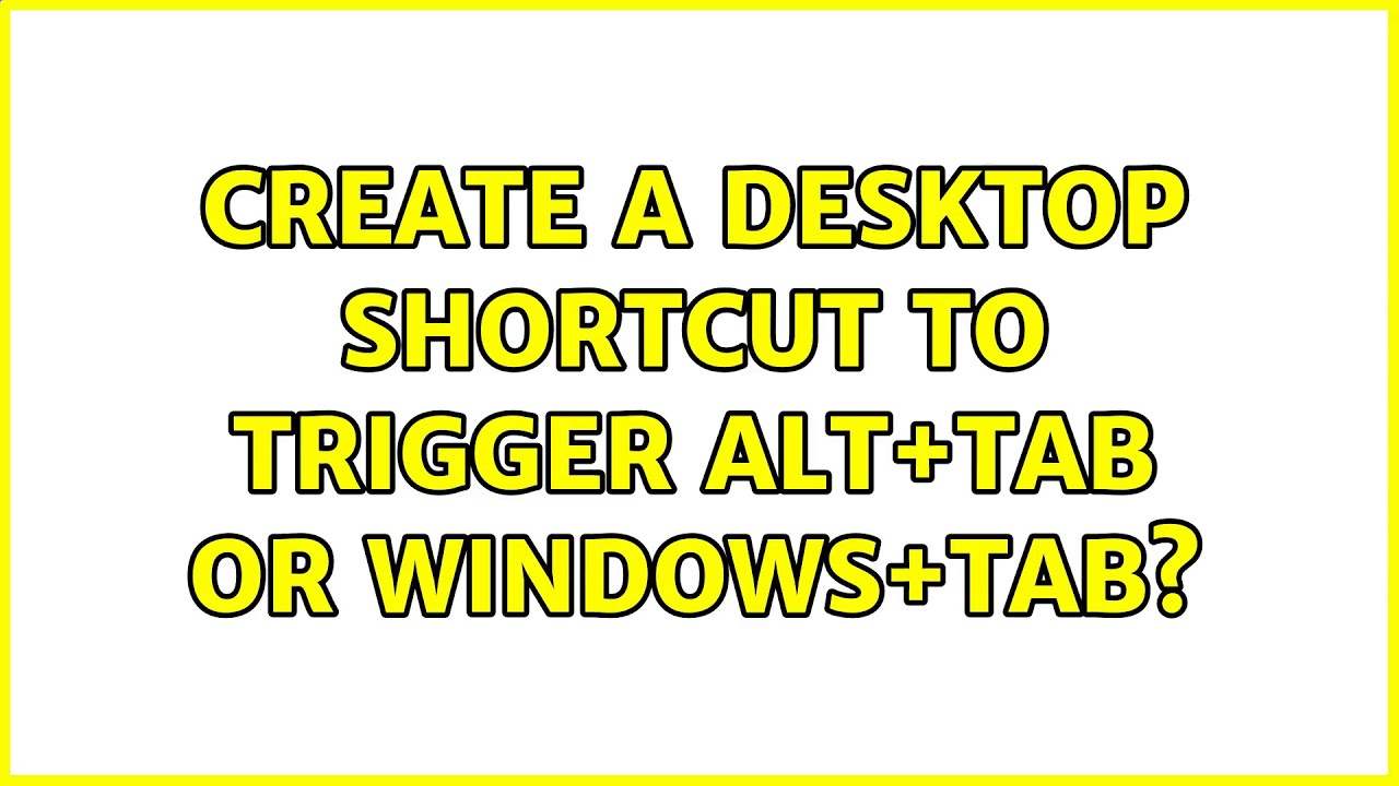 Create a desktop shortcut to trigger Alt+Tab or Windows+Tab? - YouTube
