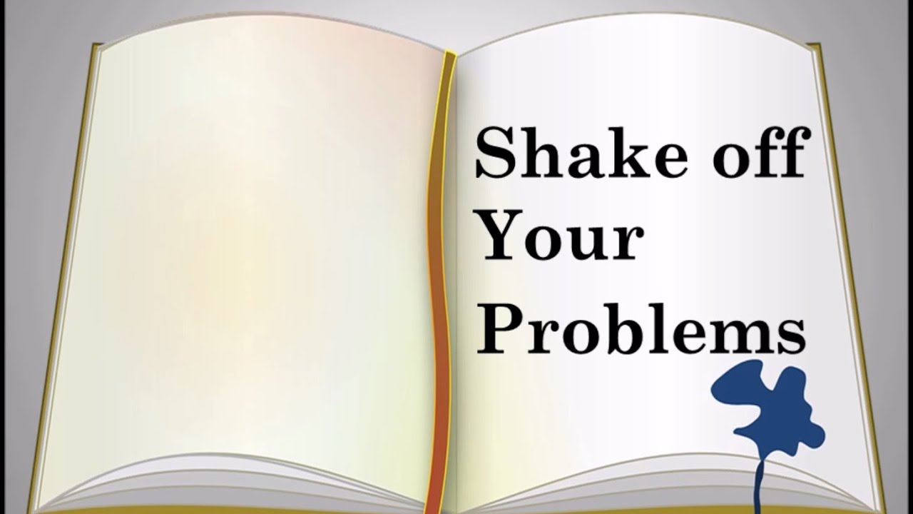 A short story of inspirational Shake off Your Problems - YouTube