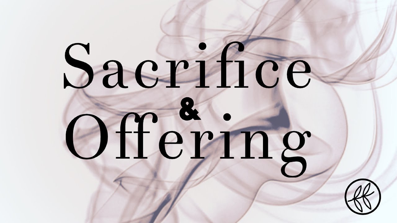 Sacrifice&Offering1 - YouTube