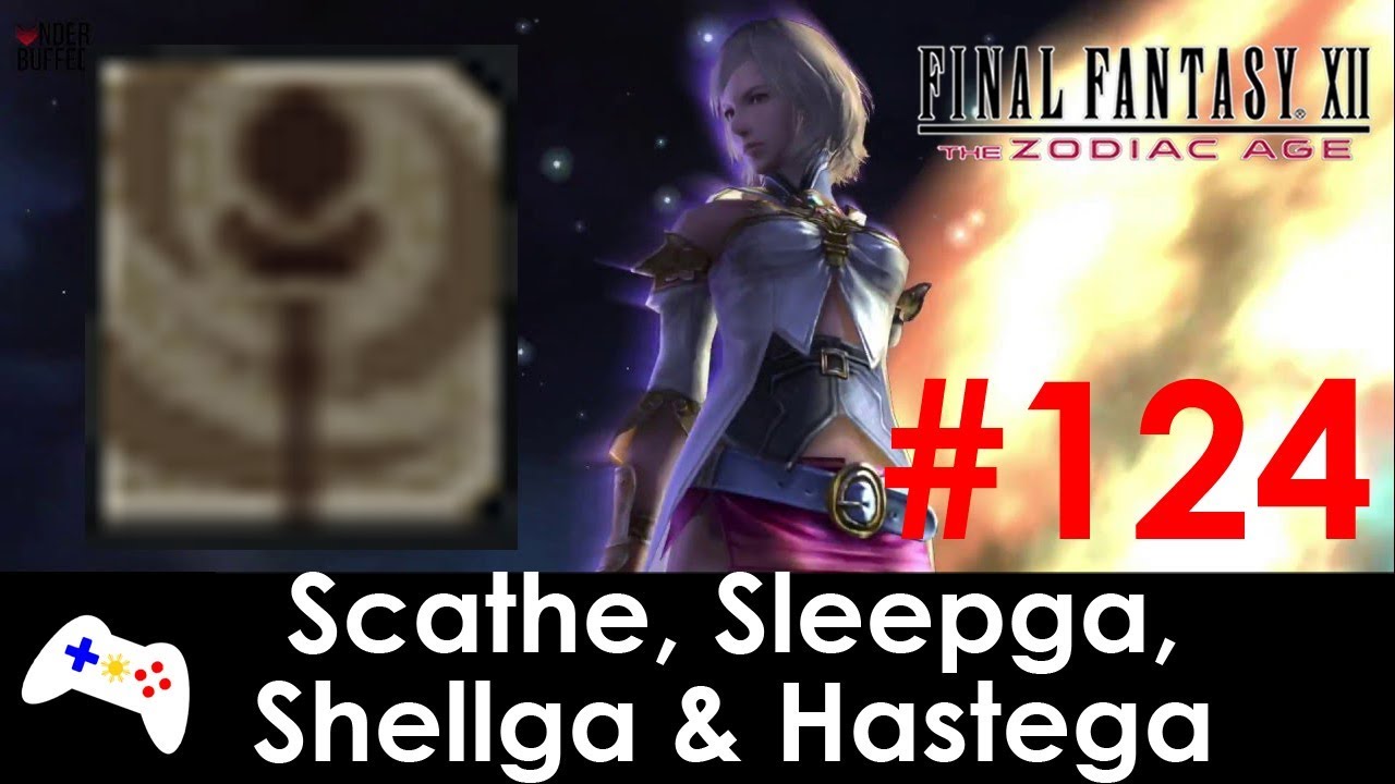 Final Fantasy XII: The Zodiac Age - Scathe, Sleepga, Shellga & Hastega ...