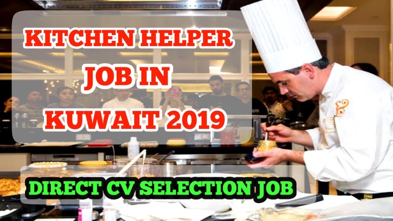 Kuwait Job 2019 || 5 Star Kitchen Helper Job || Full Payment After Visa ...