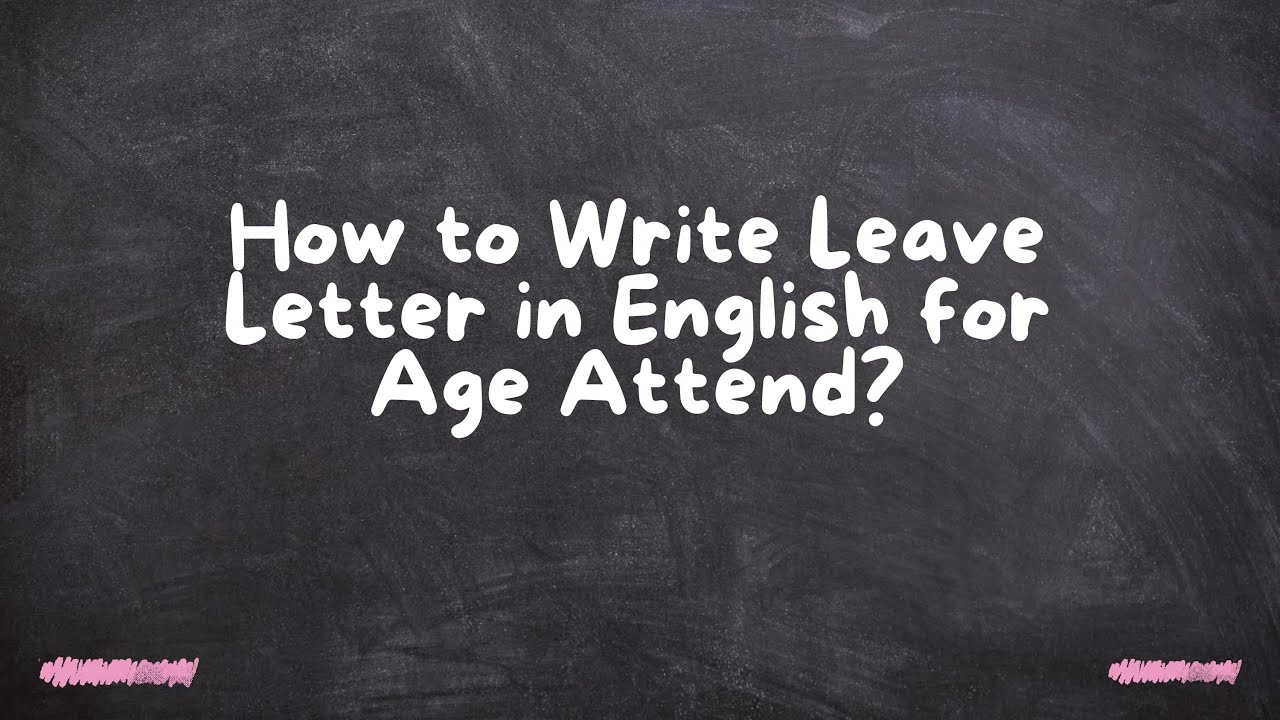 How to Write Leave Letter in English for Age Attend? - YouTube