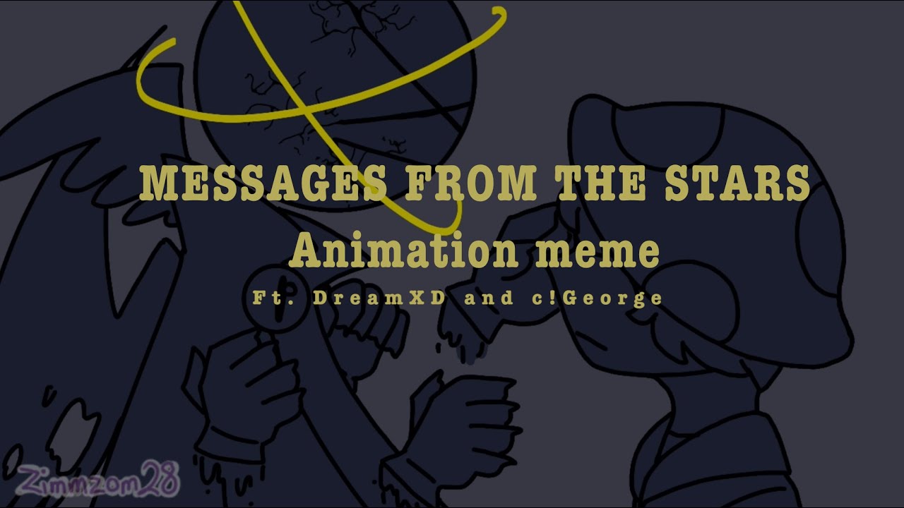 Messages from the stars|| Animation meme|| DreamXD and c!George - YouTube