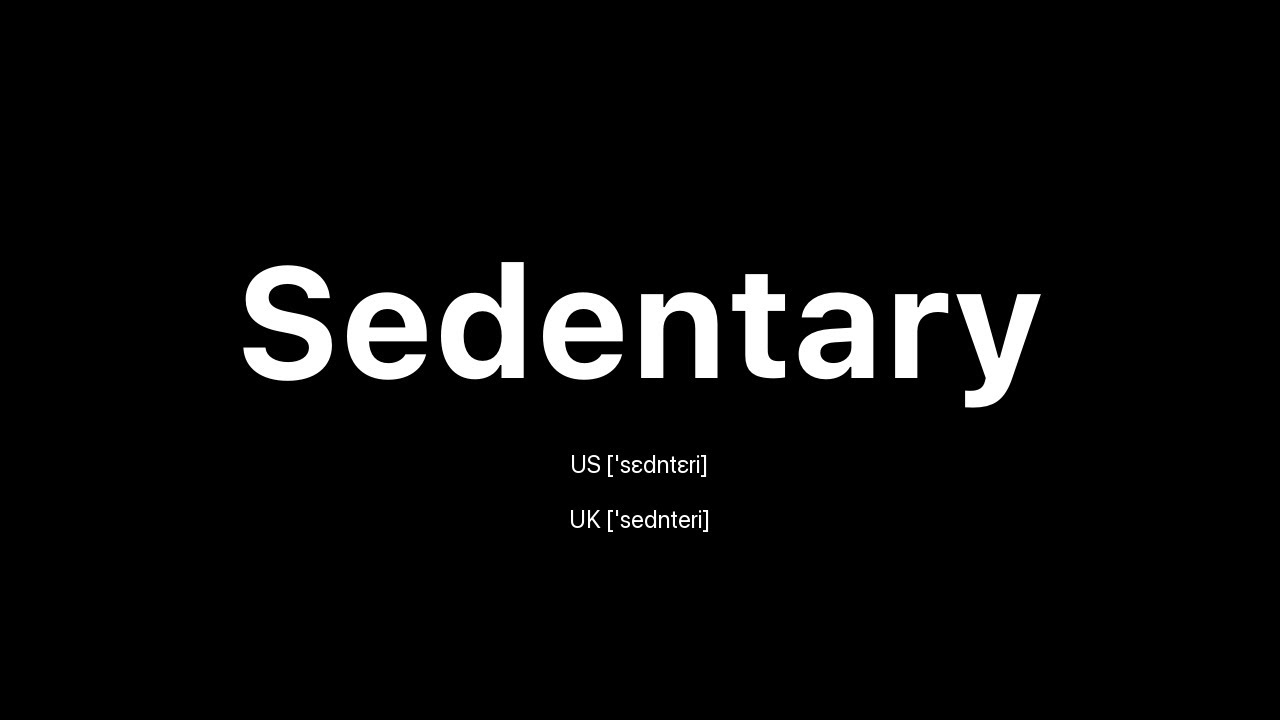 How to Pronounce Sedentary: 🇺🇸 American English vs. 🇬🇧 British English ...