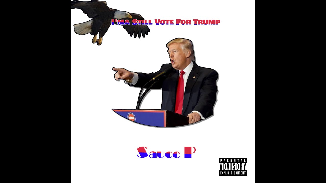 Sauce P - I'ma Still Vote For Trump - YouTube