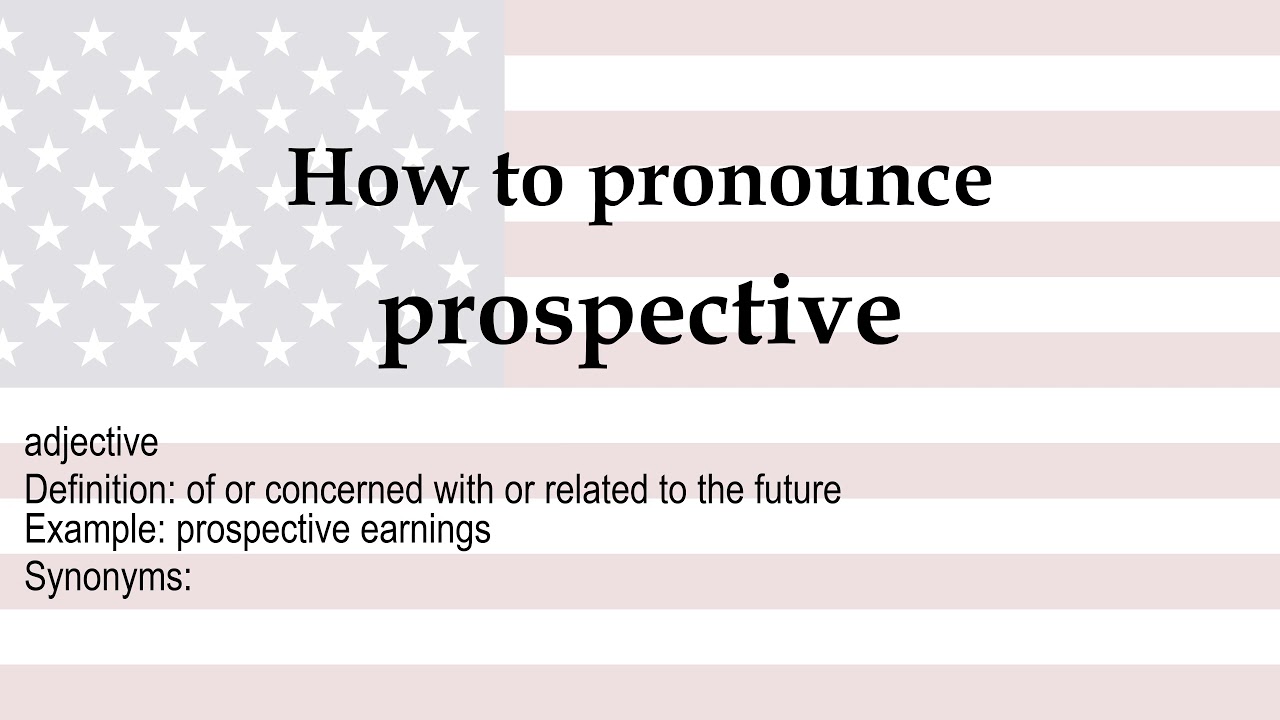 How to pronounce 'prospective' + meaning - YouTube
