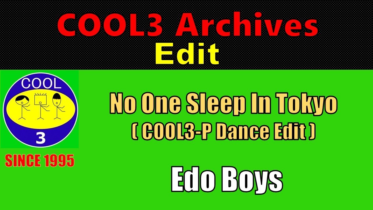 No One Sleep In Tokyo (COOL3 P Dance Edit) ／ Edo Boys - YouTube