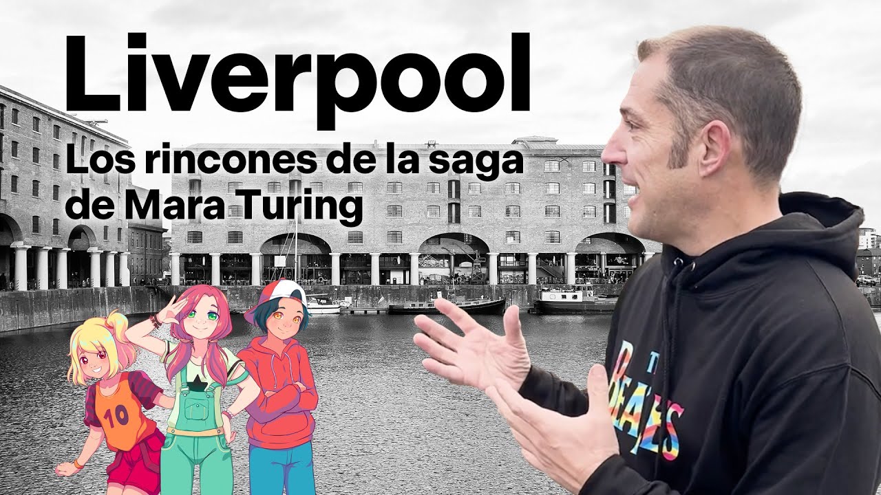 Viaje a Liverpool: Los Rincones de la Saga de Mara Turing con Javi ...