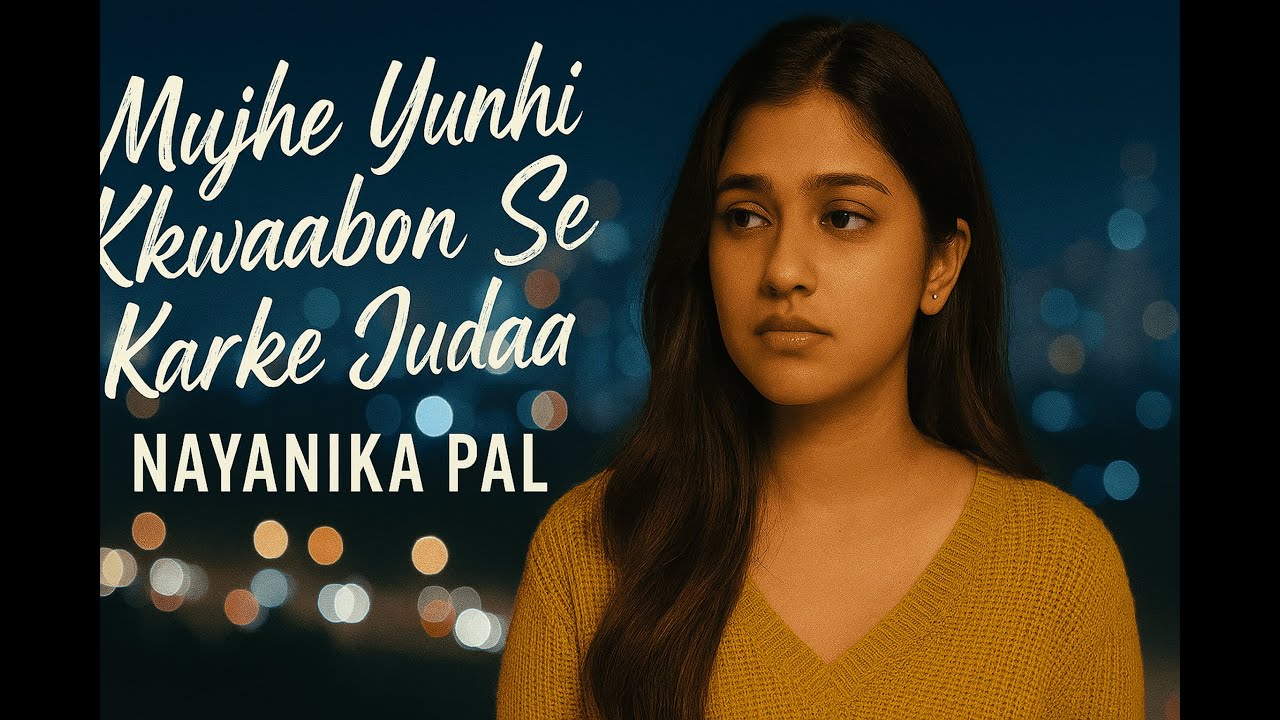 Mujhe yunhi khwaabon se karke judaa | Nayanika Pal - YouTube