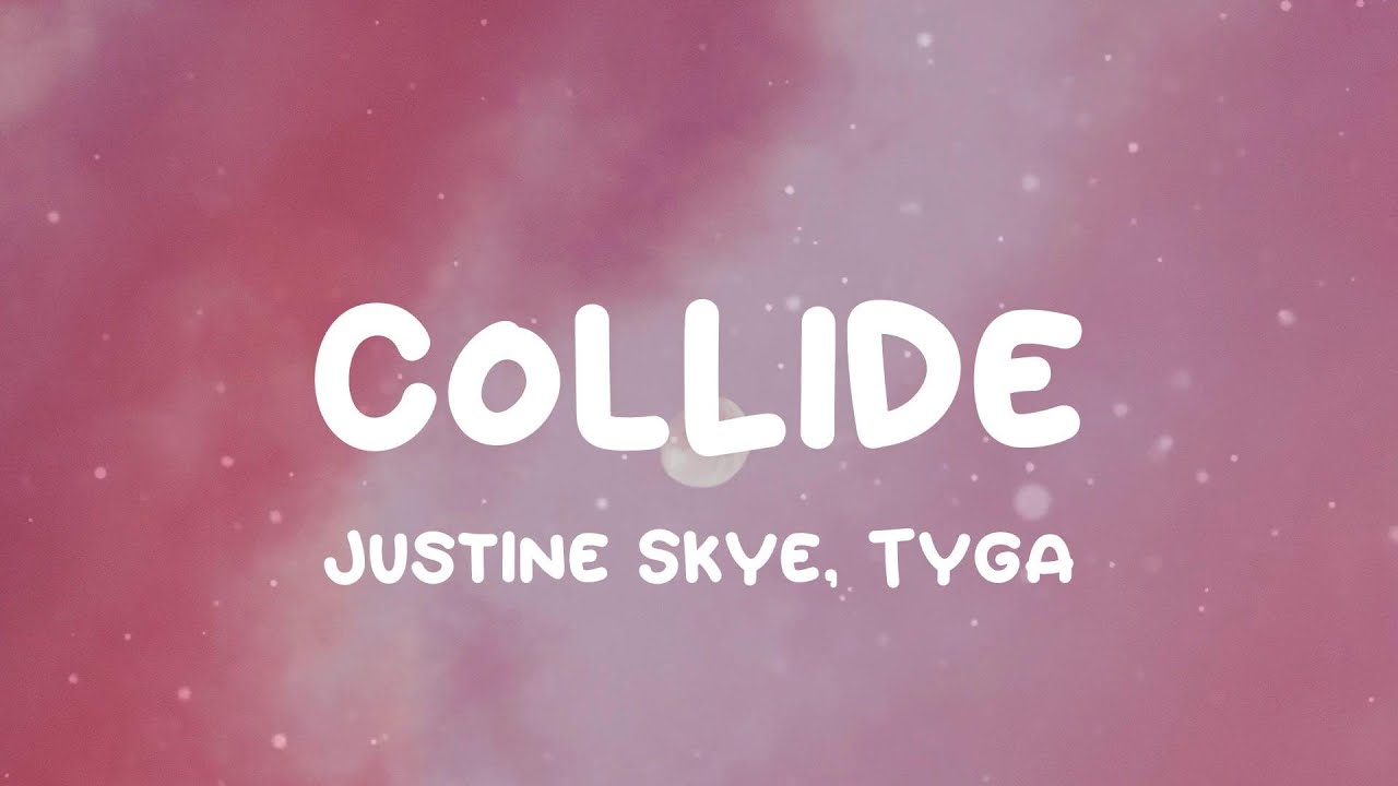 Justine Skye, Tyga - Collide (Lyrics) - YouTube