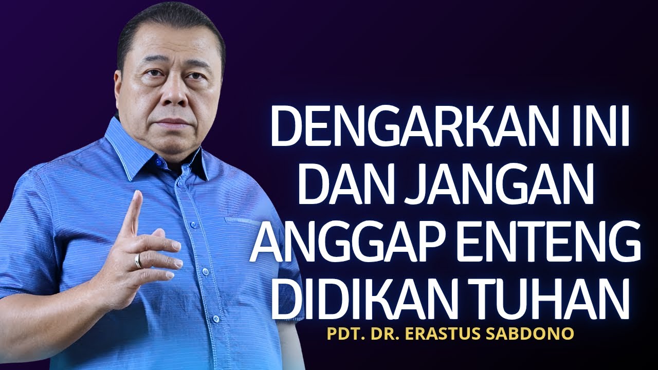 DENGARKAN INI DAN JANGAN ANGGAP ENTENG DIDIKAN TUHAN | PDT. DR. ERASTUS ...