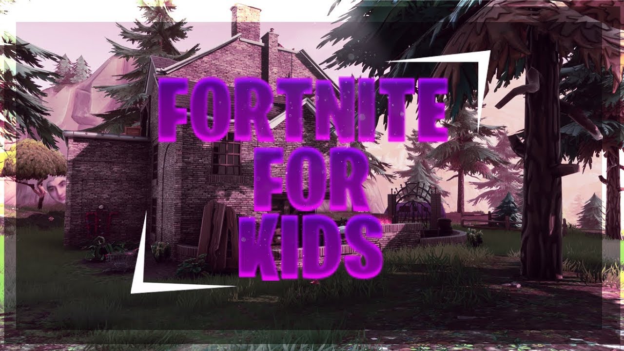 fortnite for kids - YouTube