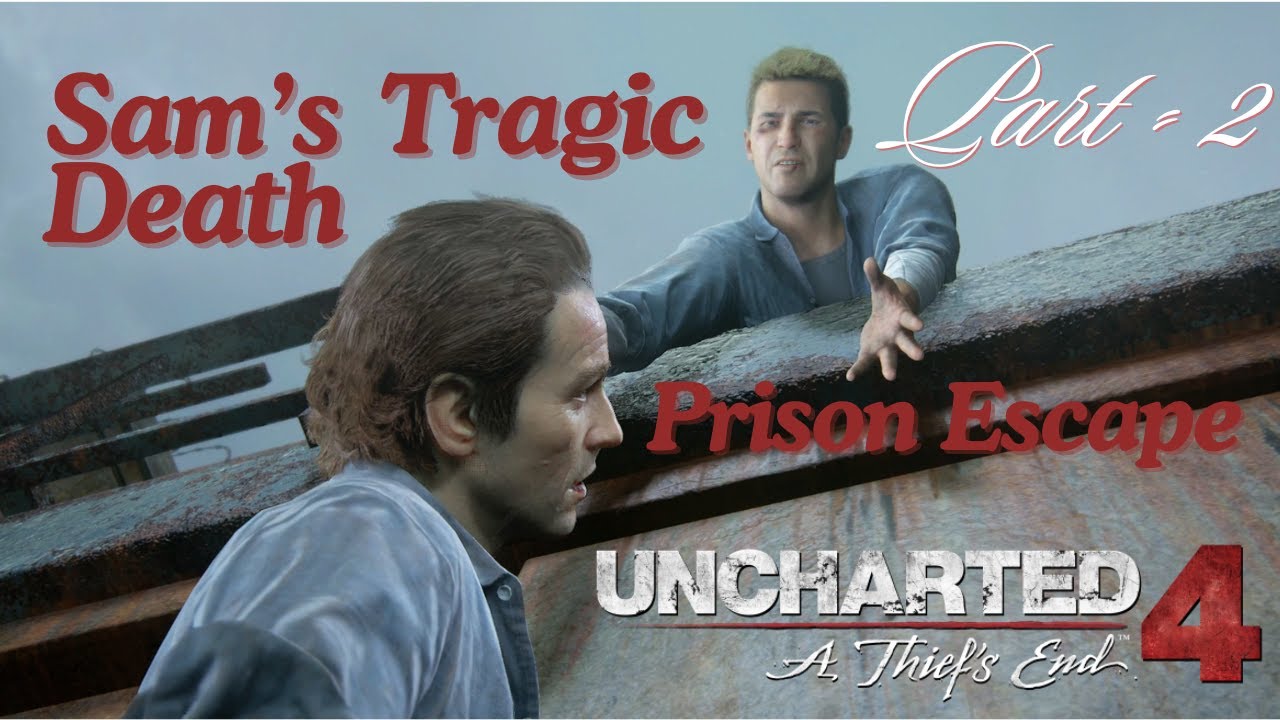 Uncharted 4: Sam’s Tragic Death & Epic Prison Escape | Part 2 - YouTube