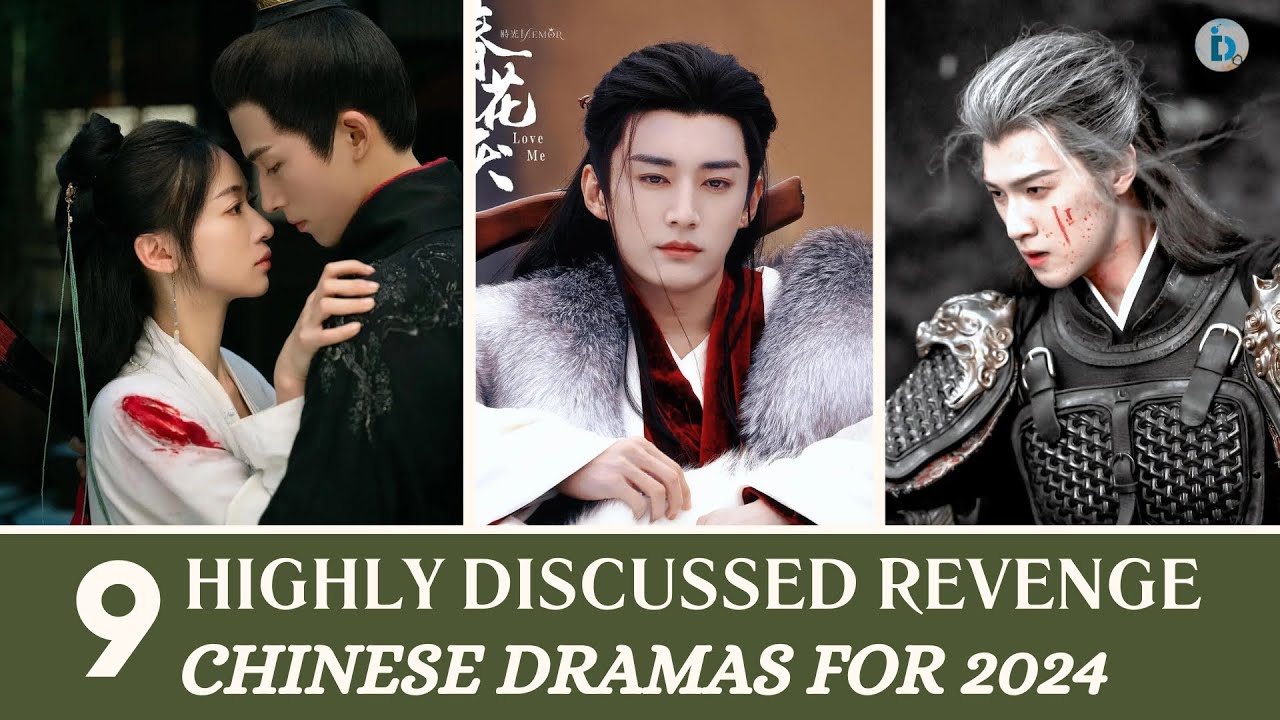 Top 9 Highly Discussed Revenge Dramas In Chinese Dramas For 2024! | Du ...