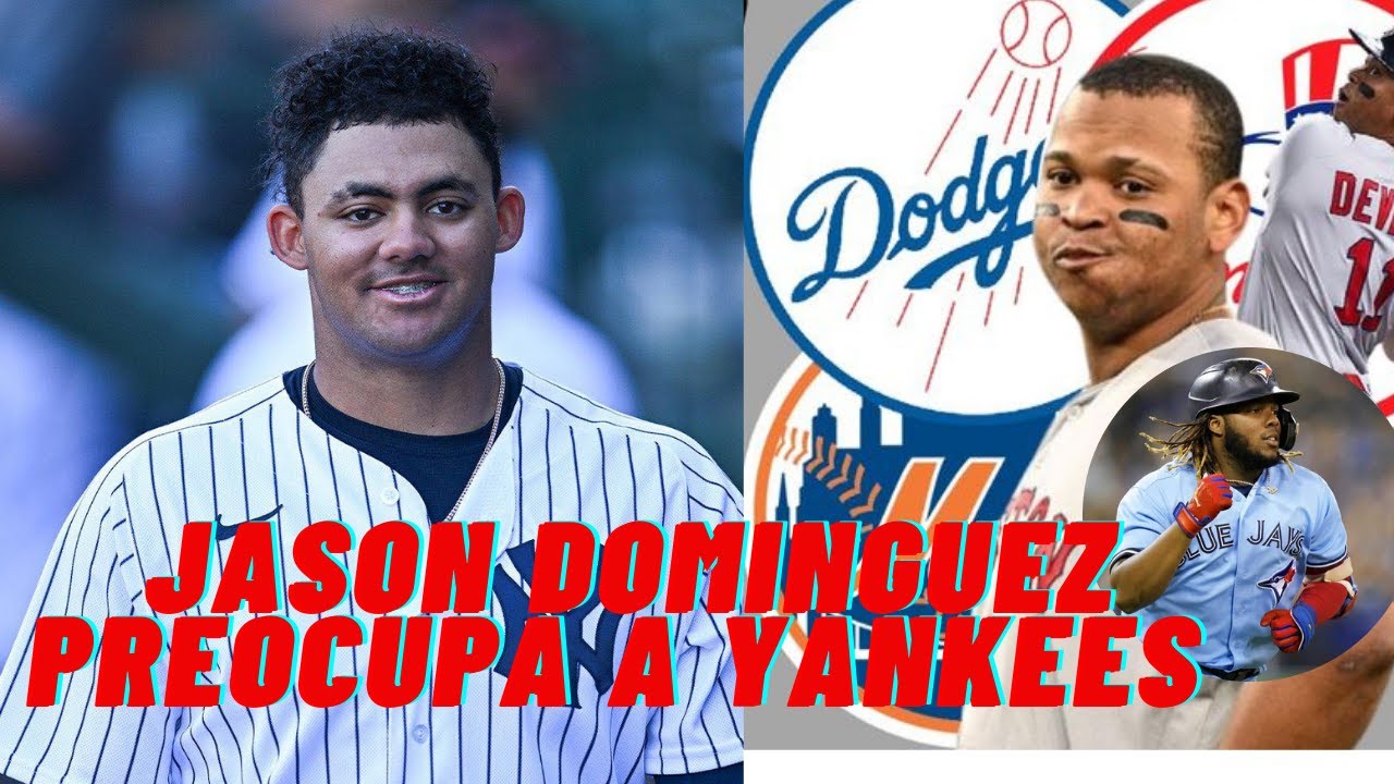Jason Dominguez preocupa a Yankees / Vladimir jr esta Arrepentido ...