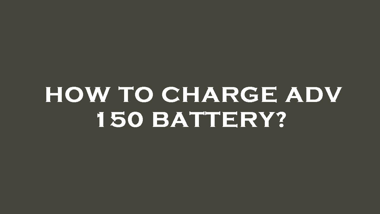 How to charge adv 150 battery? - YouTube