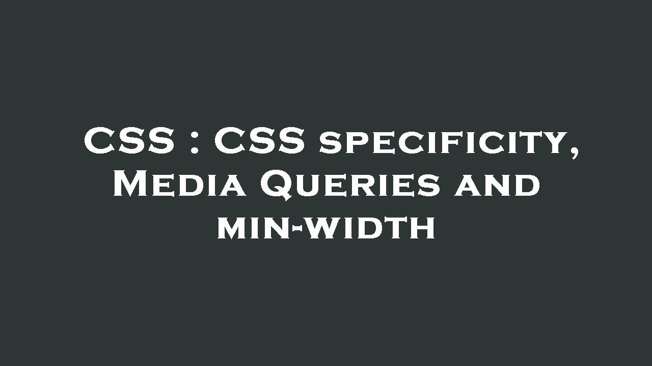 Css Css Specificity Media Queries And Min Width Youtube 6844
