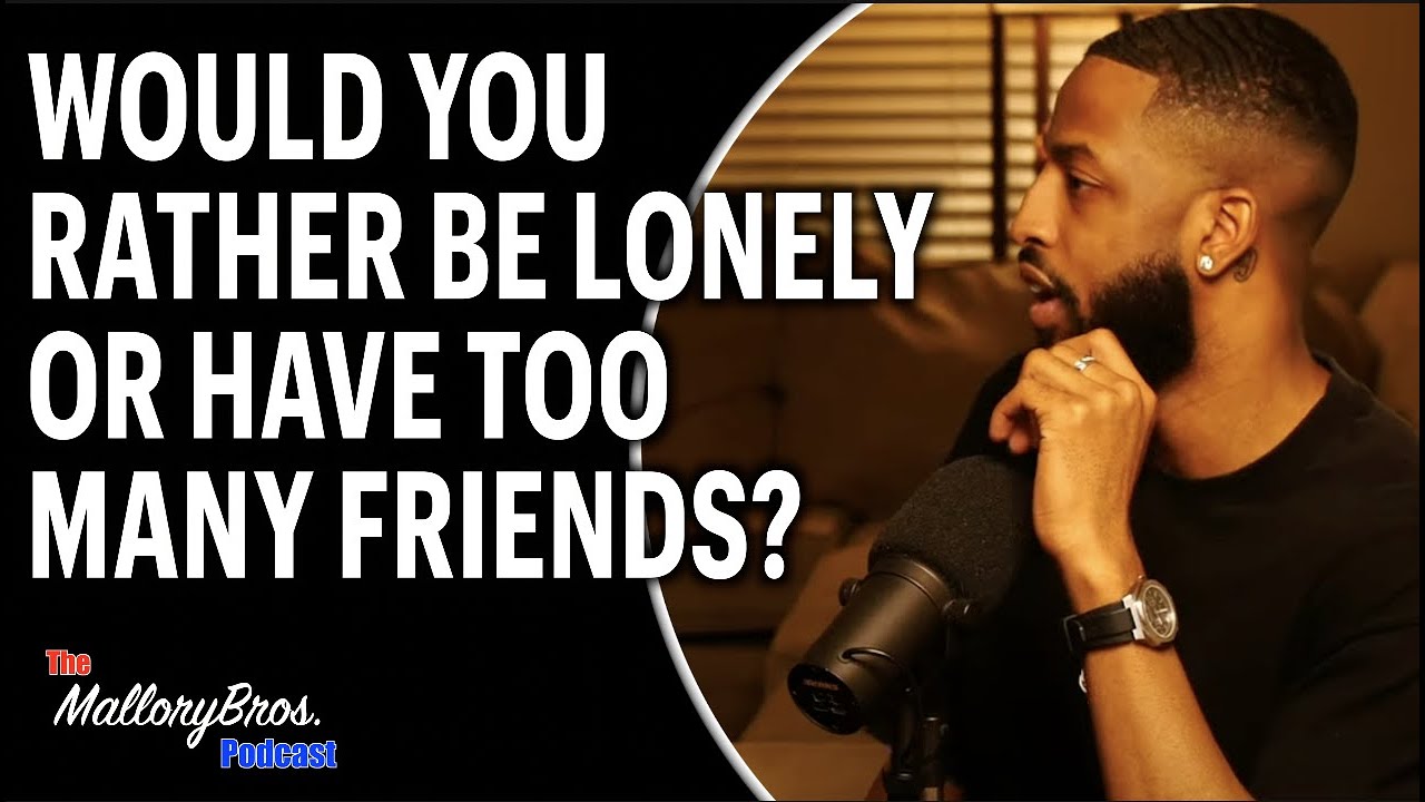 LONELY OR TOO MANY FRIENDS? | MalloryBrosPodcast - YouTube