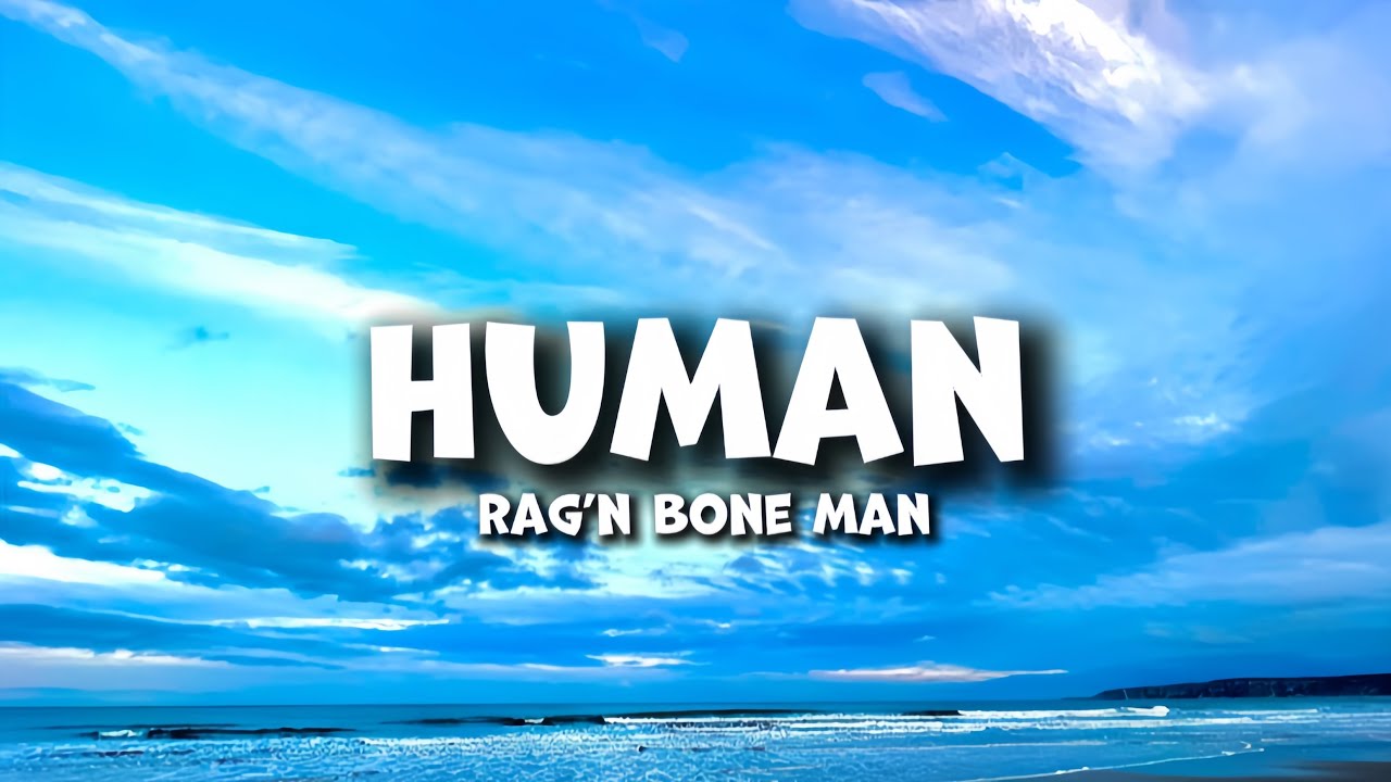 Human - Rag’n Bone Man (lyrics) - YouTube