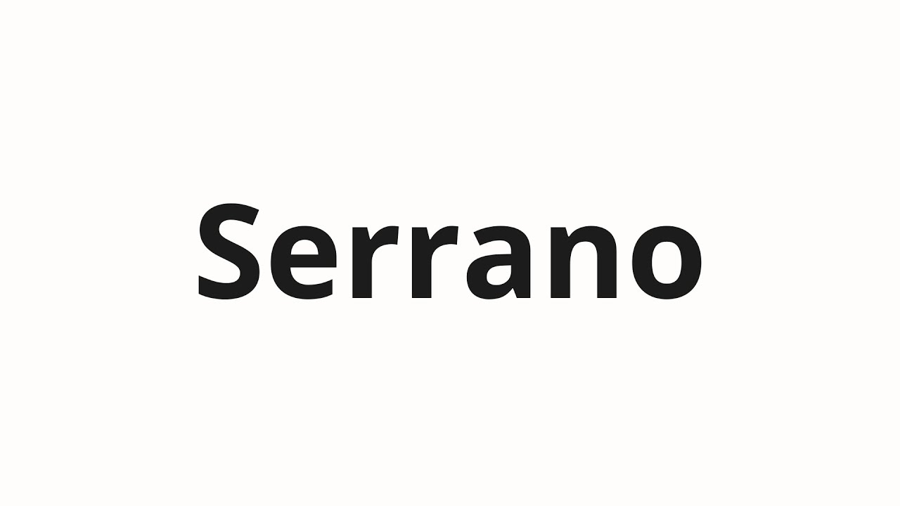 How to pronounce Serrano - YouTube