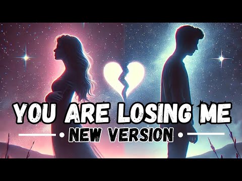 You Are Losing Me: New Version 💔 |One Sided Love Song - YouTube