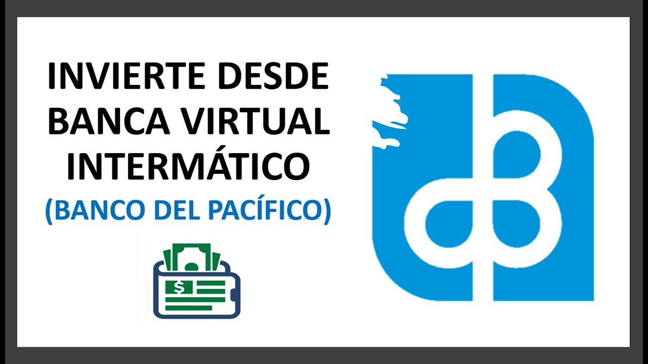 Invierte desde Banca Virtual Intermático - Banco Del Pacífico - YouTube