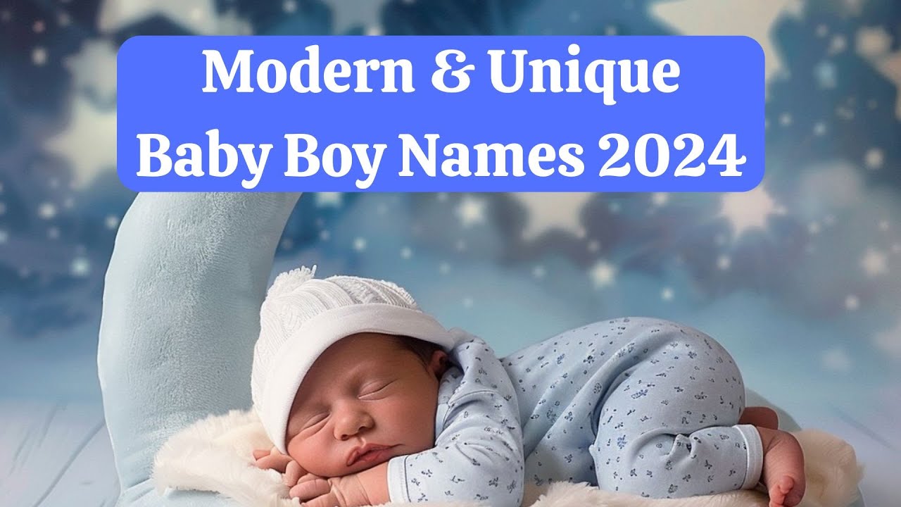 10 Modern & Unique Baby Boy Names 2024, With Meanings || Unique Boy ...