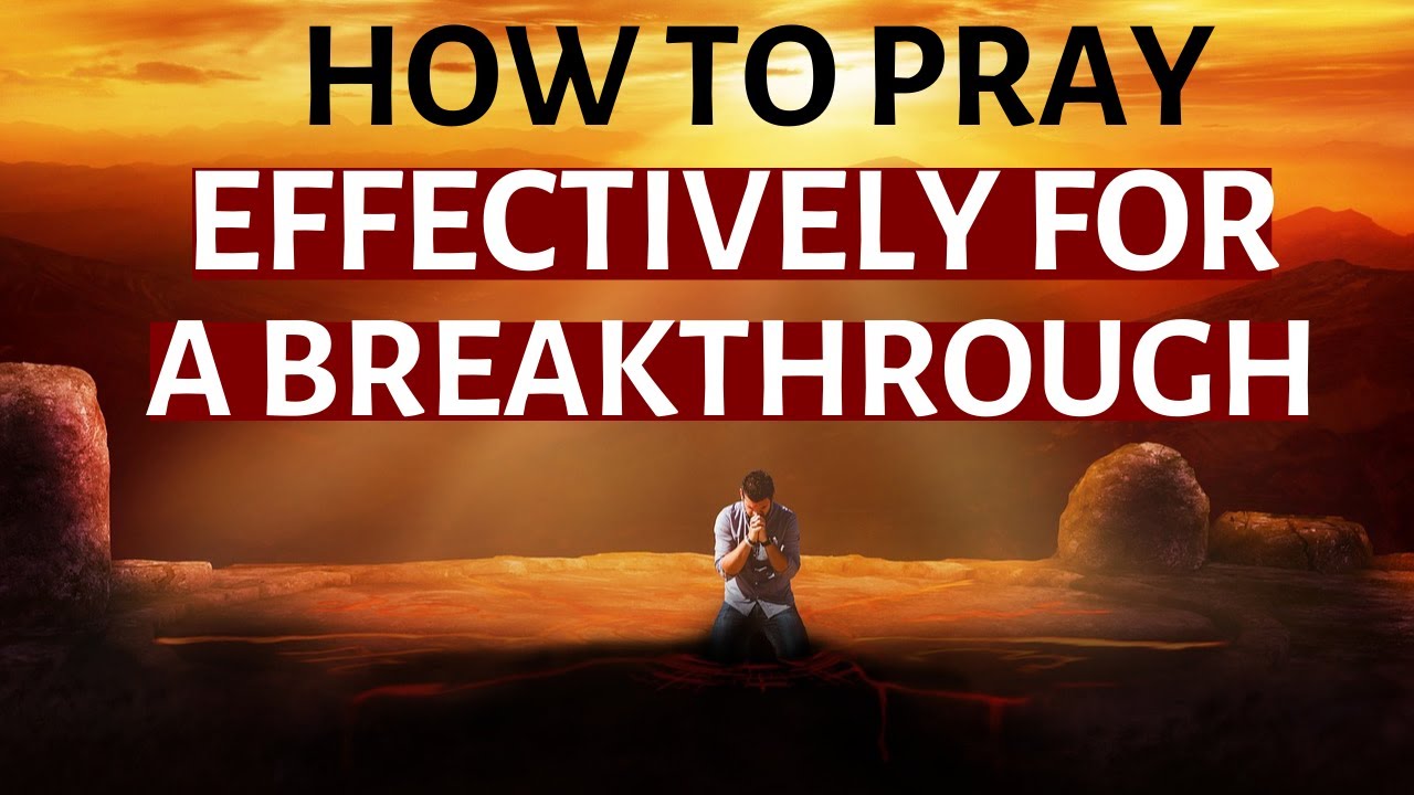 Daily Prayer: HOW TO EFFECTIVELY PRAY FOR BREAKTHROUGH - YouTube