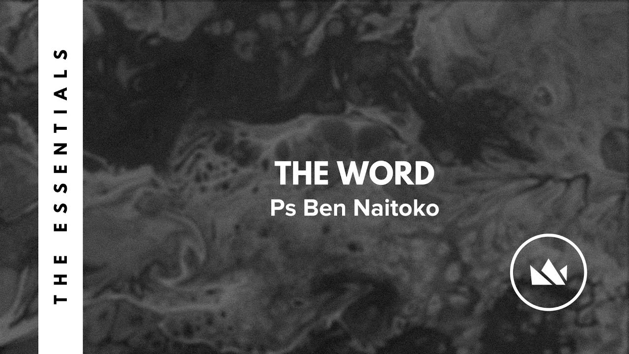 [The Essentials] The Word - Ps Ben Naitoko - YouTube