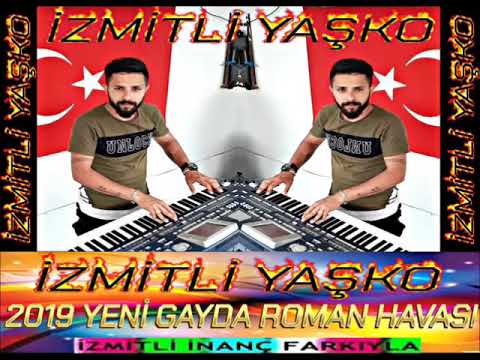 İZMİTLİ YAŞKO 2019 YENİ GAYDA ROMAN HAVASI İZMİTLİ İNANÇ FARKIYLA