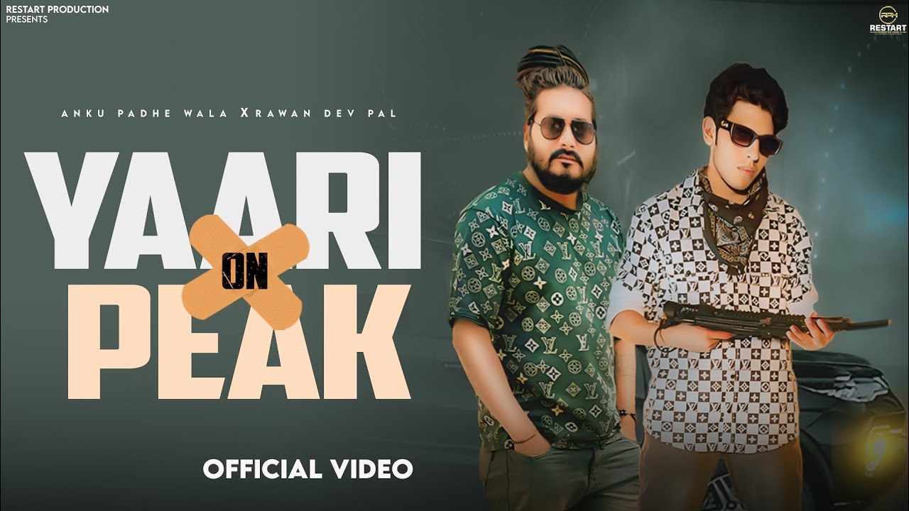 YAARI ON PEAK | ANKU PADHE WALA , RAWAN DEV PAL | NEW HARYANVI SONG | HARYANVI SONGS 2024 ...