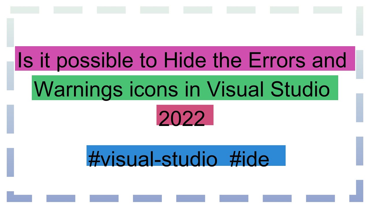 Is it possible to Hide the Errors and Warnings icons in Visual Studio ...