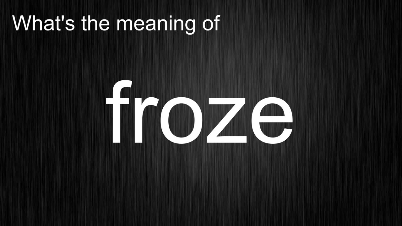 What's the meaning of "froze", How to pronounce froze? - YouTube