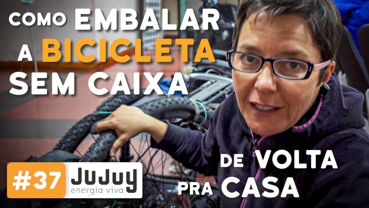 COMO EMBALAR a BICICLETA SEM CAIXA | O LONGO CAMINHO de VOLTA ...