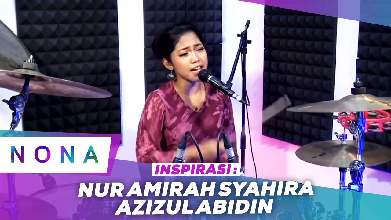 Nona | Inspirasi: Nur Amirah Syahira Azizul Abidin - YouTube