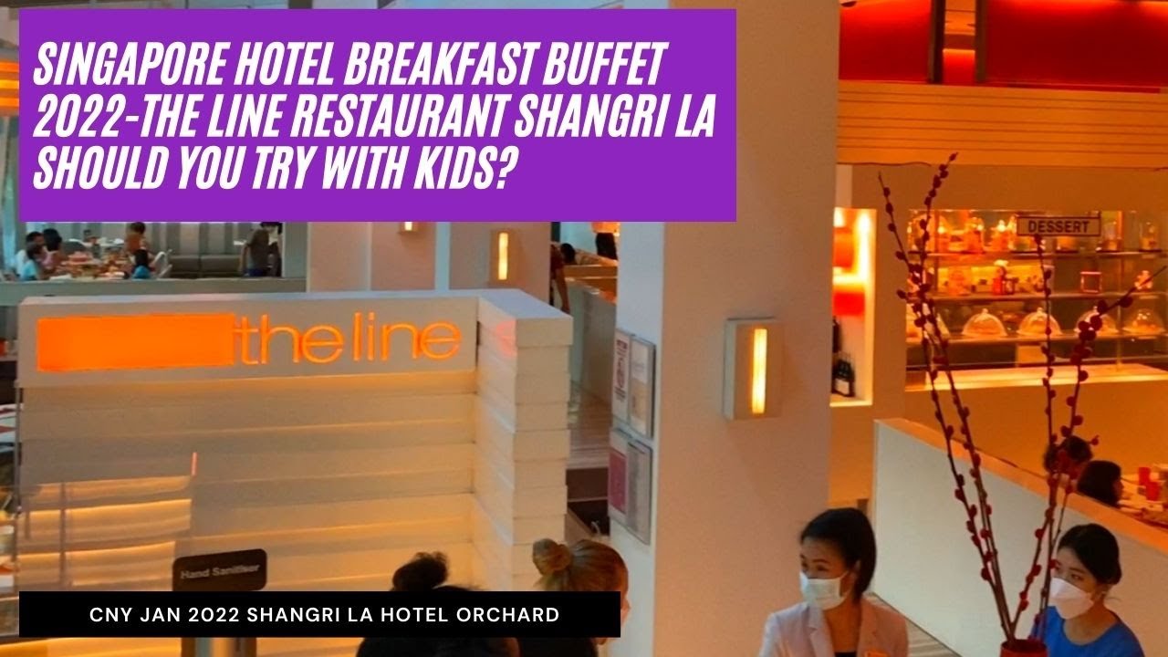 SINGAPORE HOTEL BREAKFAST BUFFET | THE LINE RESTAURANT | Shangri-La ...