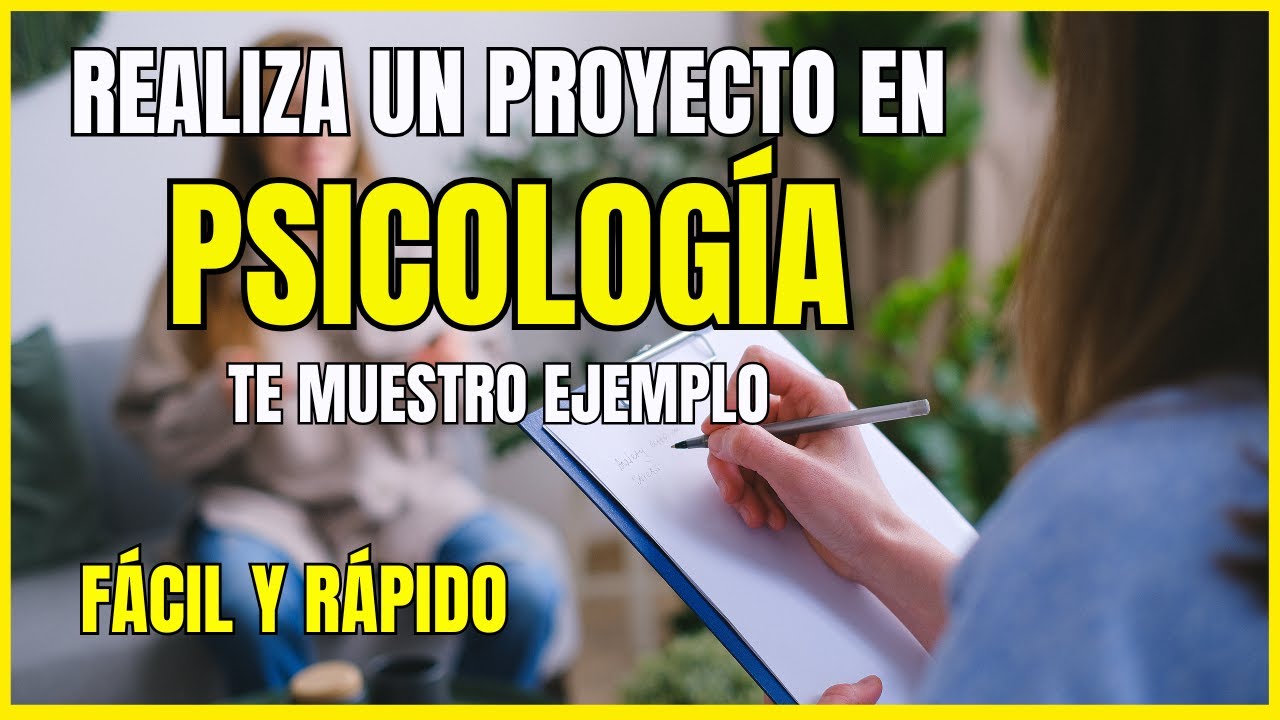 Cómo HACER un PROYECTO en PSICOLOGÍA | Ejemplo, Pasos y Estructura ...